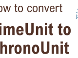 Java Convert Timeunit To Chronounit