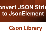 Java Gson Convert Json String To Jsonelement