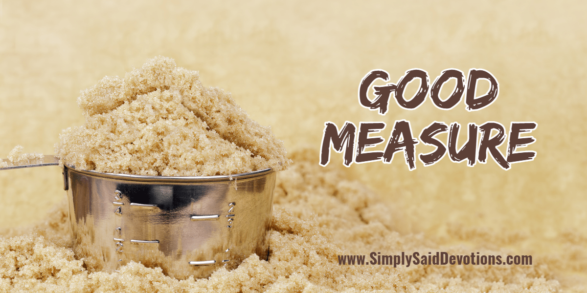 Good Measure – Simply Said Devotions