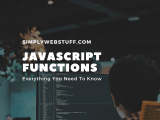 Everything You Need To Know About Javascript Functions Simply Web Stuff