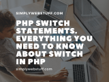 Everything You Need To Know About Switch In Php Simply Web Stuff