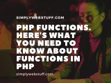 What To Know About Functions In Php Simply Web Stuff