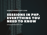 Everything You Need To Know About Session In Php Simply Web Stuff