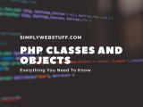 Php Classes And Objects Here S What You Need To Know Simply Web Stuff