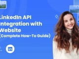 Linkedin Api Integration With Website Complete How To Guide