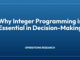 Why Integer Programming Is Essential In Decision Making Slm Self