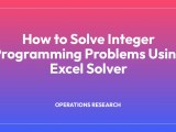 How To Solve Integer Programming Problems Using Excel Solver Slm