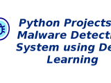 Python Projects In Malware Detection System Using Deep Learning S Logix