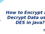 Source Code For Encrypt And Decrypt Data Using Des In Java S Logix