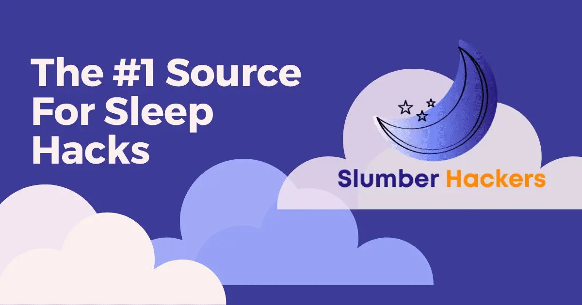 Slumber Hackers - Sleep Hacks & Tips To Improve Your Sleep