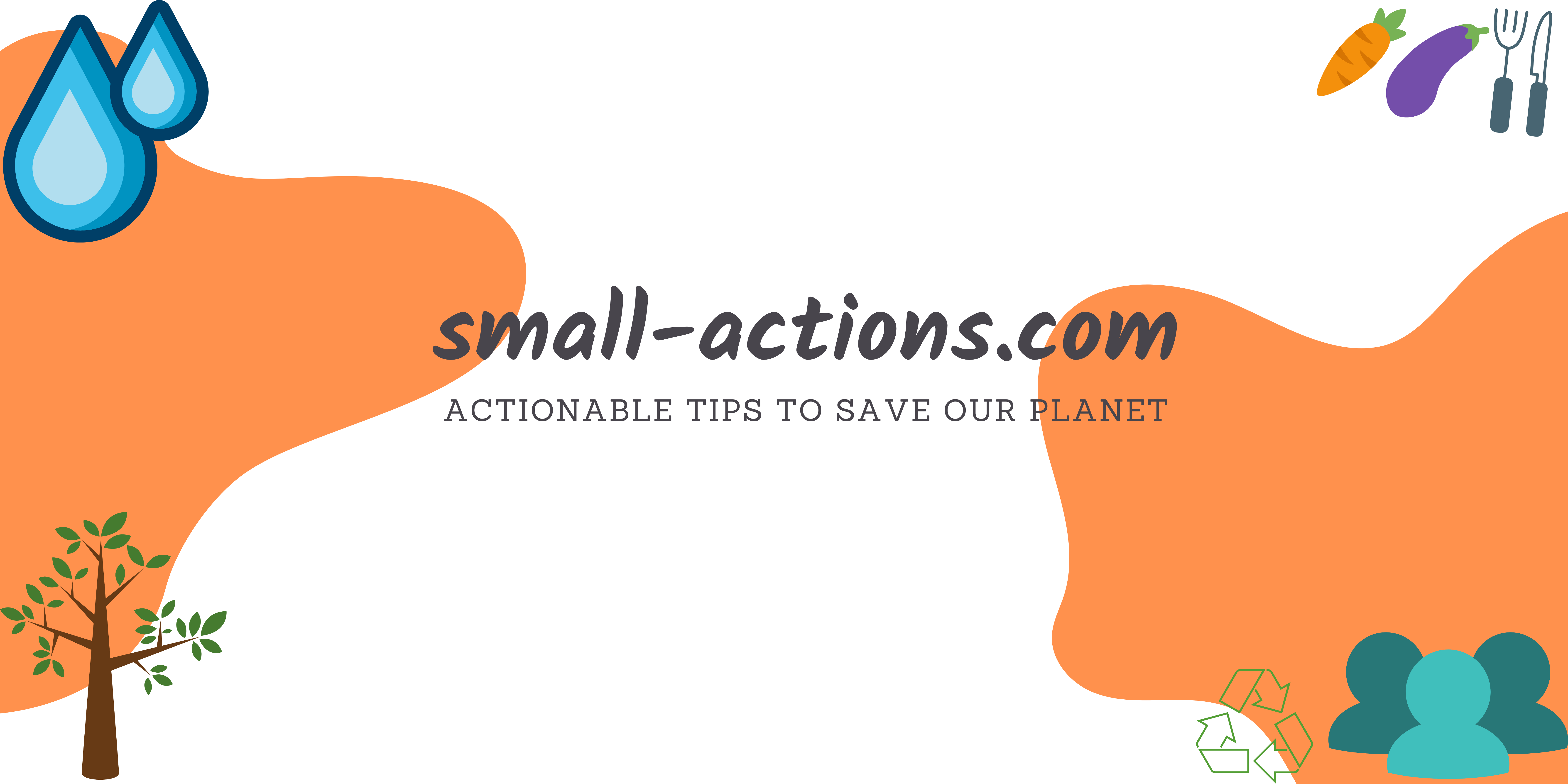 Small Actions Matter | Save The Planet | Actionable Tips