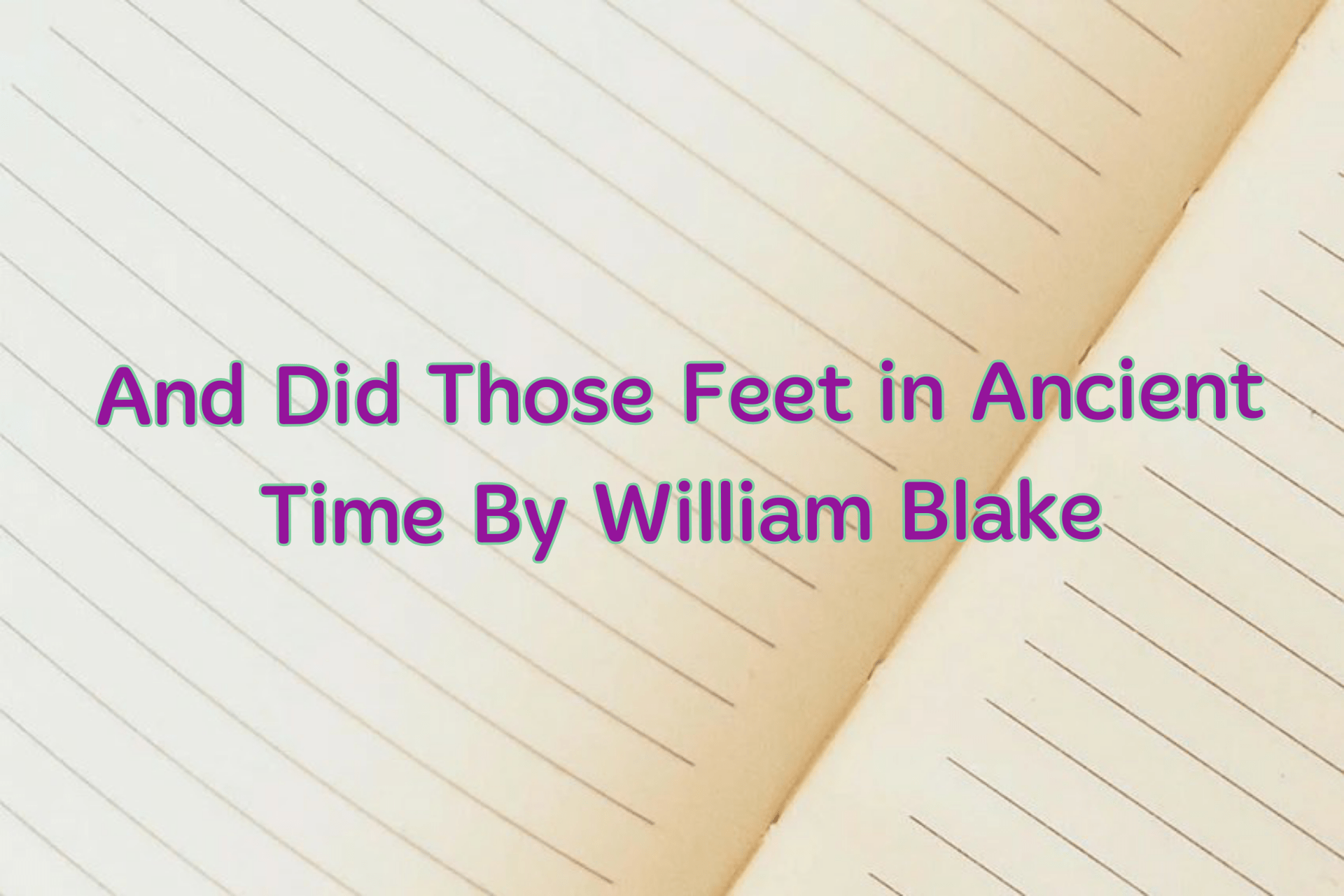 And Did Those Feet in Ancient Time By William Blake: Summary and ...