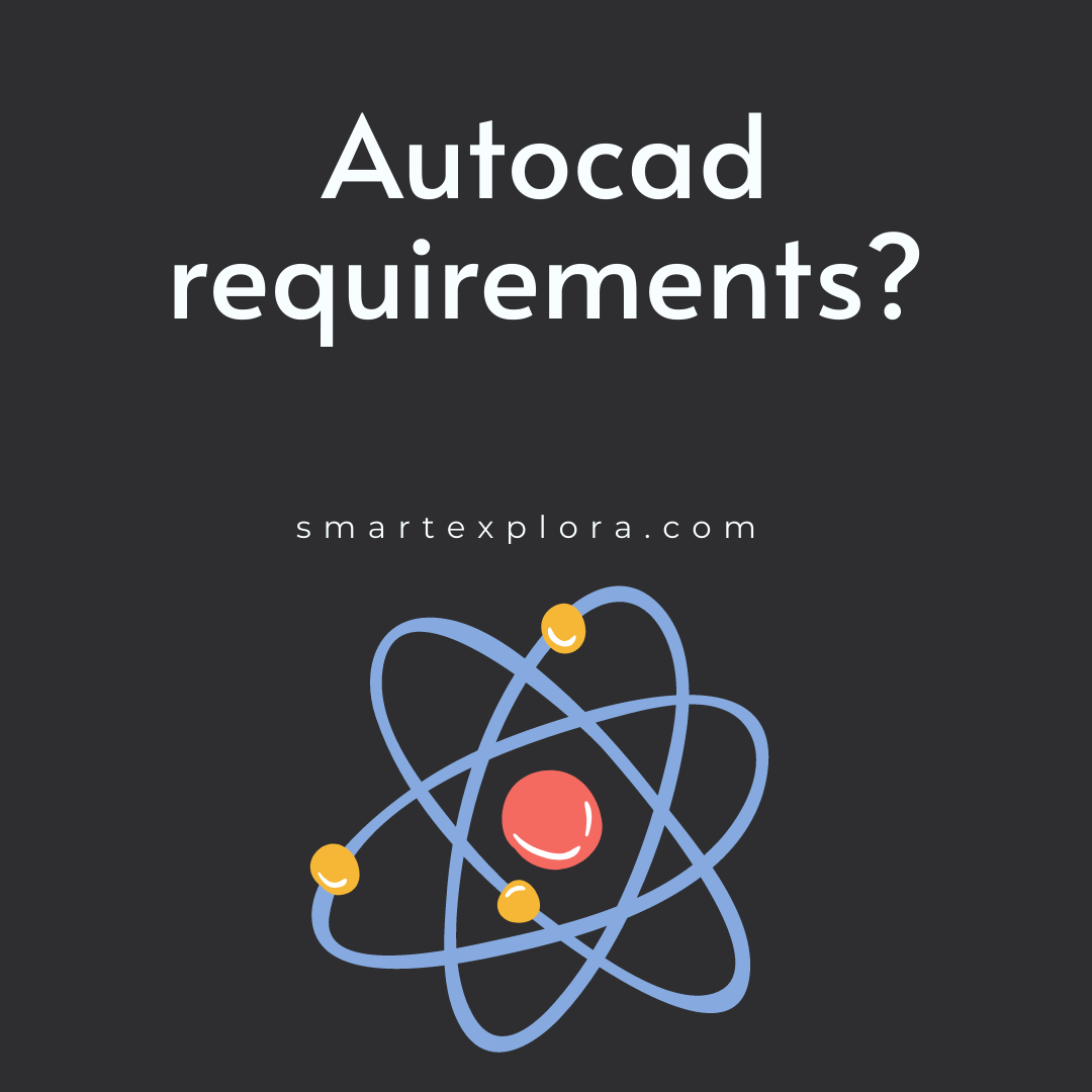 Autocad requirements? - Smart Explorer