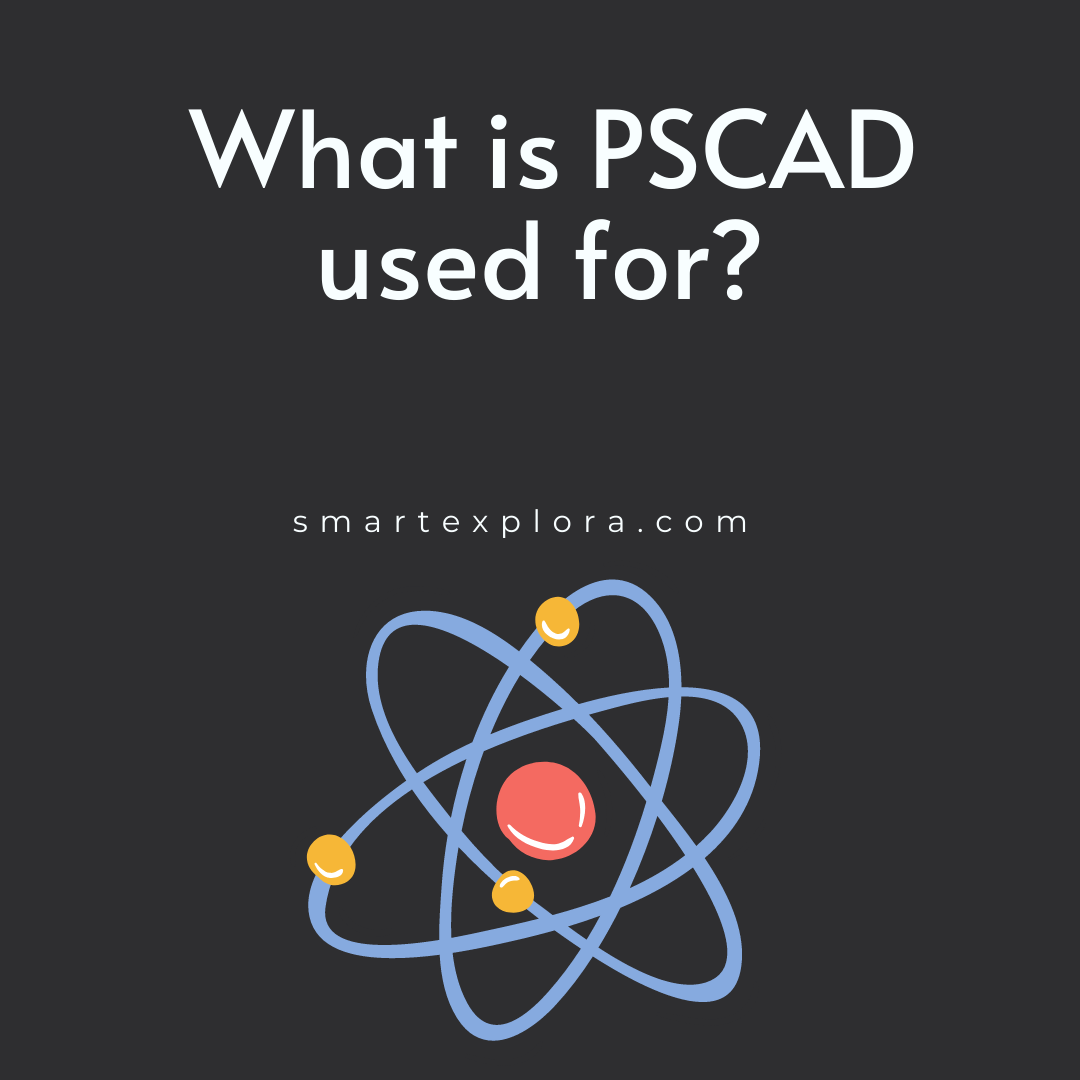 What is pscad used for? - Smart Explora