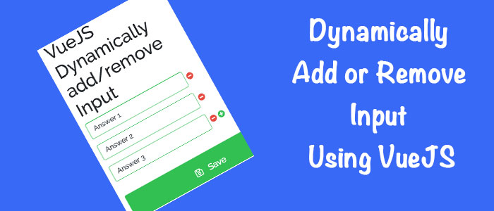 Dynamically Add or Remove Input Textbox Using VueJS - SmartTutorials.net
