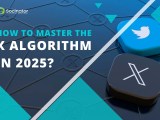 How To Master The X Algorithm In 2025