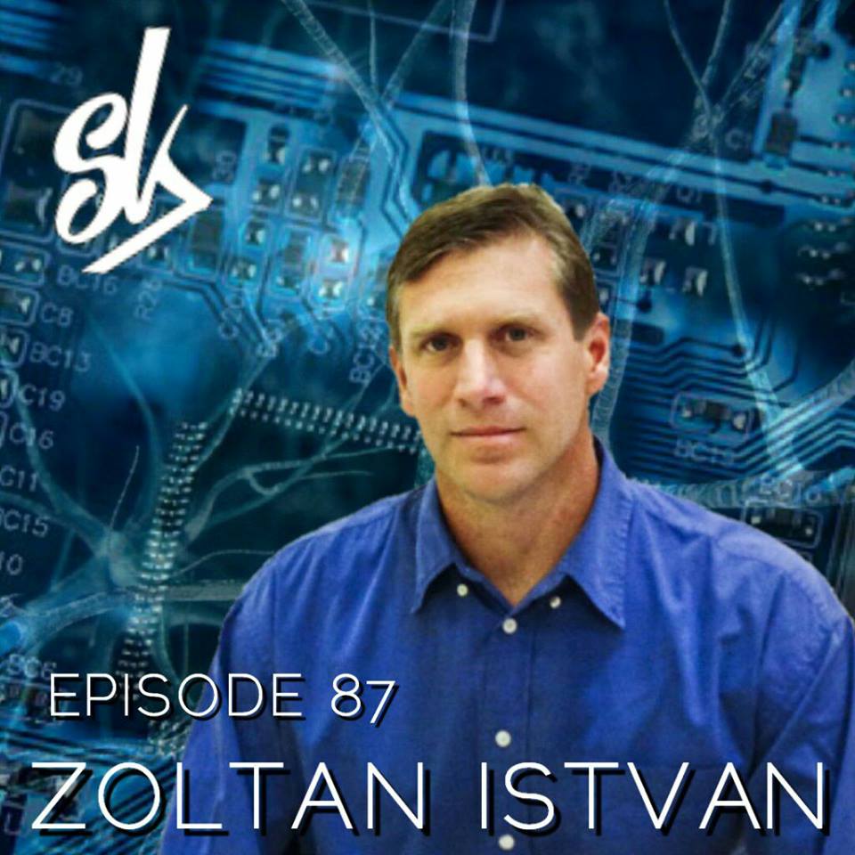 Episode 87: Transhumanism and Immortality: A Talk with Zoltan Istvan ...