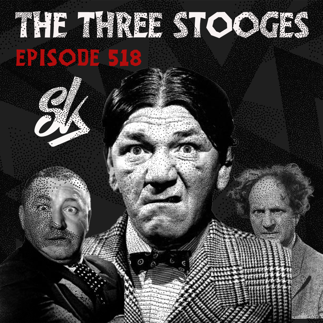 Episode 518: The Three Stooges: Moe, Larry, the Cheese! - Sofa King Podcast
