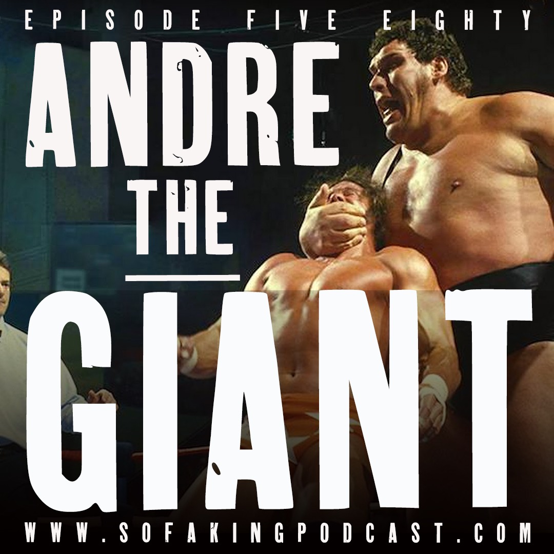 Episode 580: Andre the Giant: Nuff Said - Sofa King Podcast