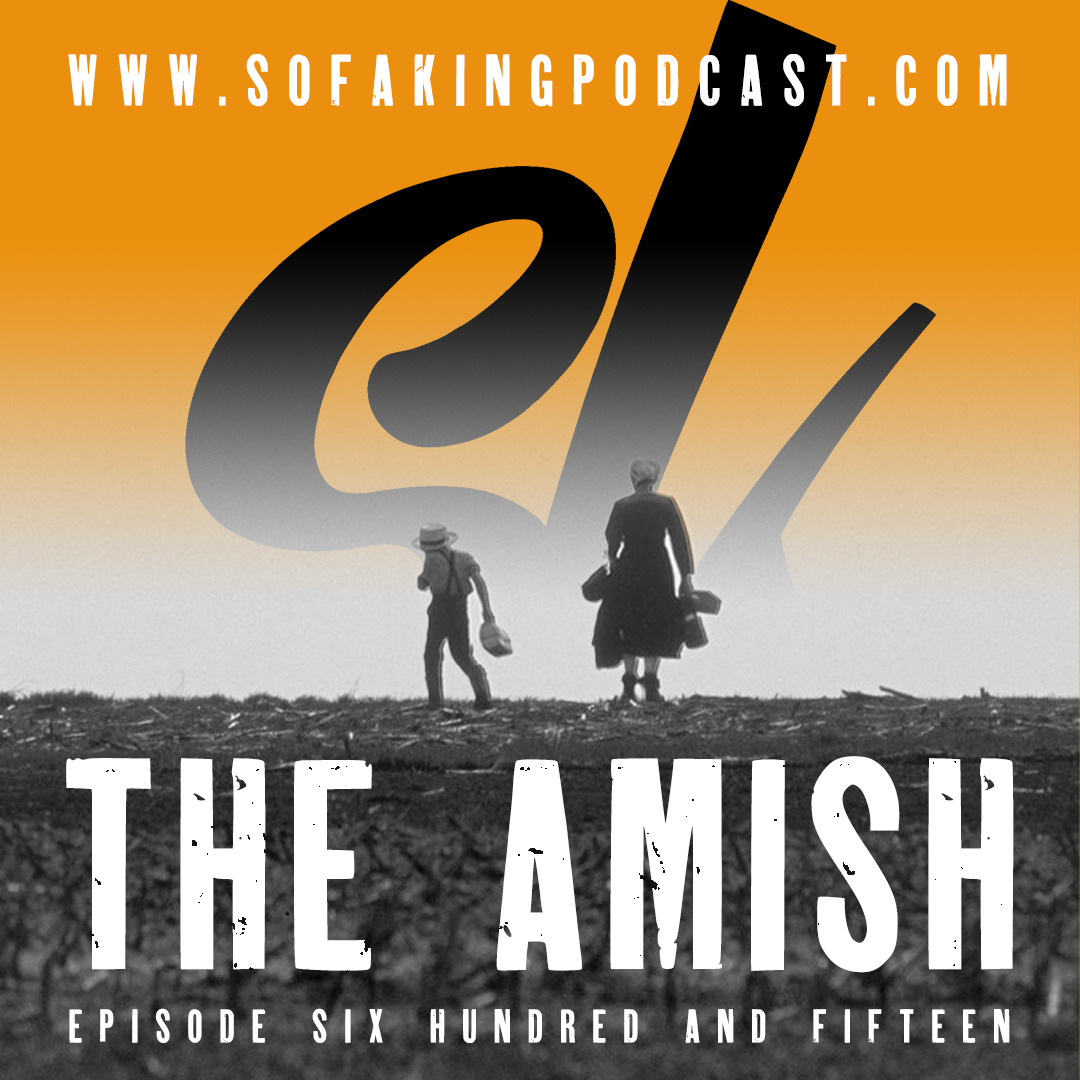 Episode 615: The Amish: A Perfectly Strange Religion - Sofa King Podcast