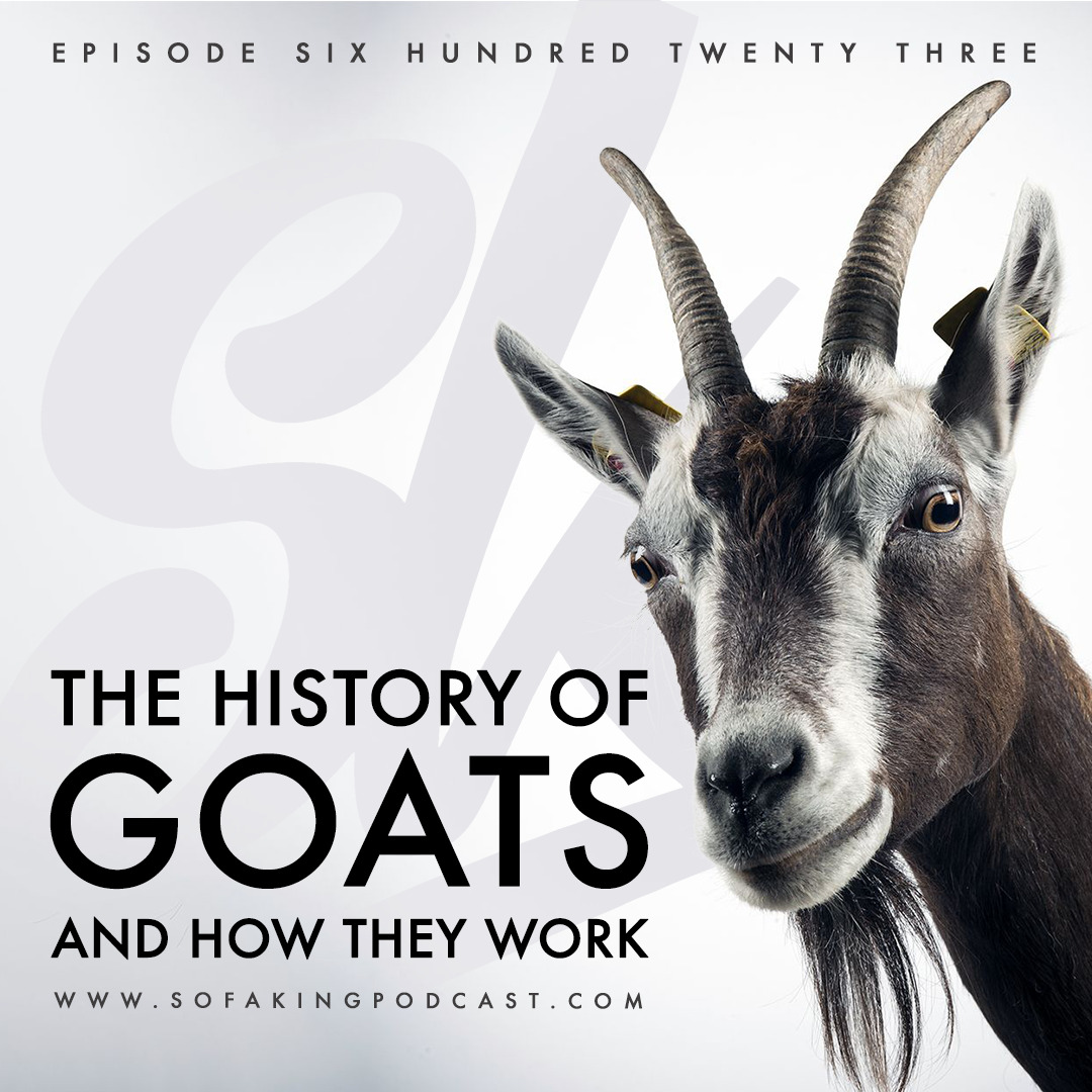Episode 623: Goats: How They Work - Sofa King Podcast