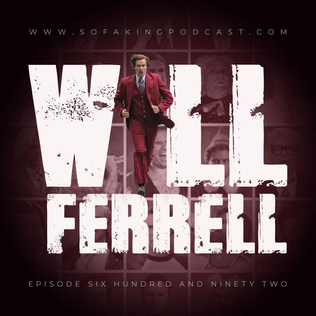 Episode 692: Will Ferrell: Stay Classy! - Sofa King Podcast