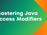 Mastering Java Access Modifiers A Comprehensive Guide For Enhanced