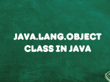 Exploring The Java Lang Object Class In Java A Comprehensive Guide