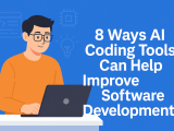 8 Ways Ai Coding Tools Can Help Improve Software Development Software