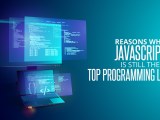 5 Reasons Why Javascript Is Still The Programming Language Of The