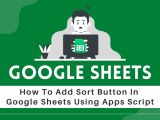 How To Add Sort Button In Google Sheets Using Apps Script