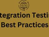 Integration Testing Best Practices Software Testing Pro