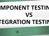 Component Testing Vs Integration Testing Software Testing Pro