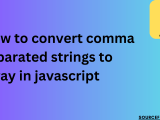 How To Convert Comma Separated Strings To Array In Javascript Source
