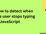 How To Detect When The User Stops Typing In Javascript Source Freeze