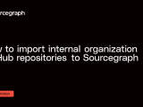 How To Import Internal Organization Github Repositories To Sourcegraph