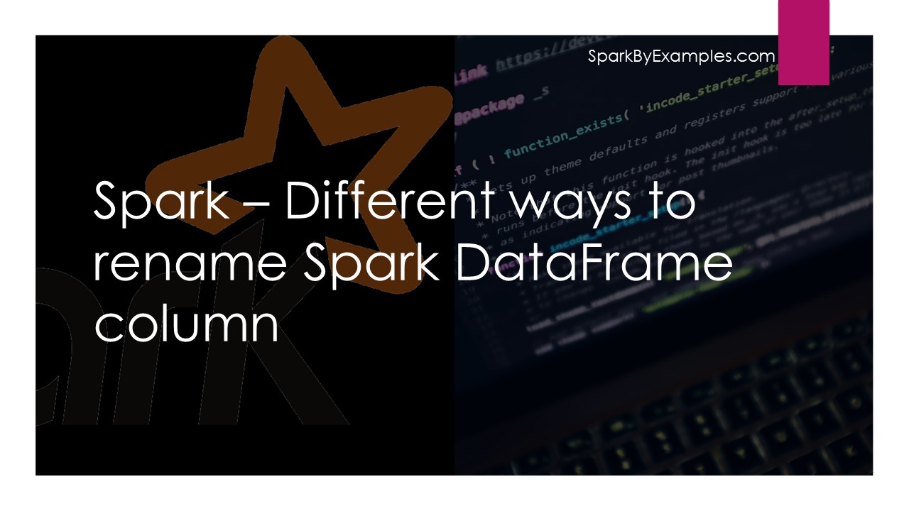 Spark withColumnRenamed to Rename Column - Spark By {Examples}