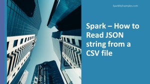 Spark Read JSON from a CSV file - Spark By {Examples}