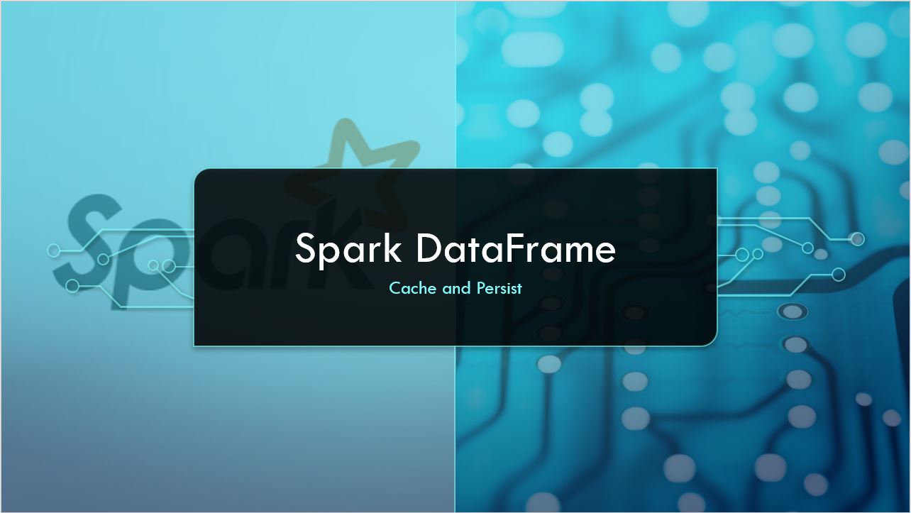 Spark DataFrame Cache and Persist Explained - Spark By {Examples}