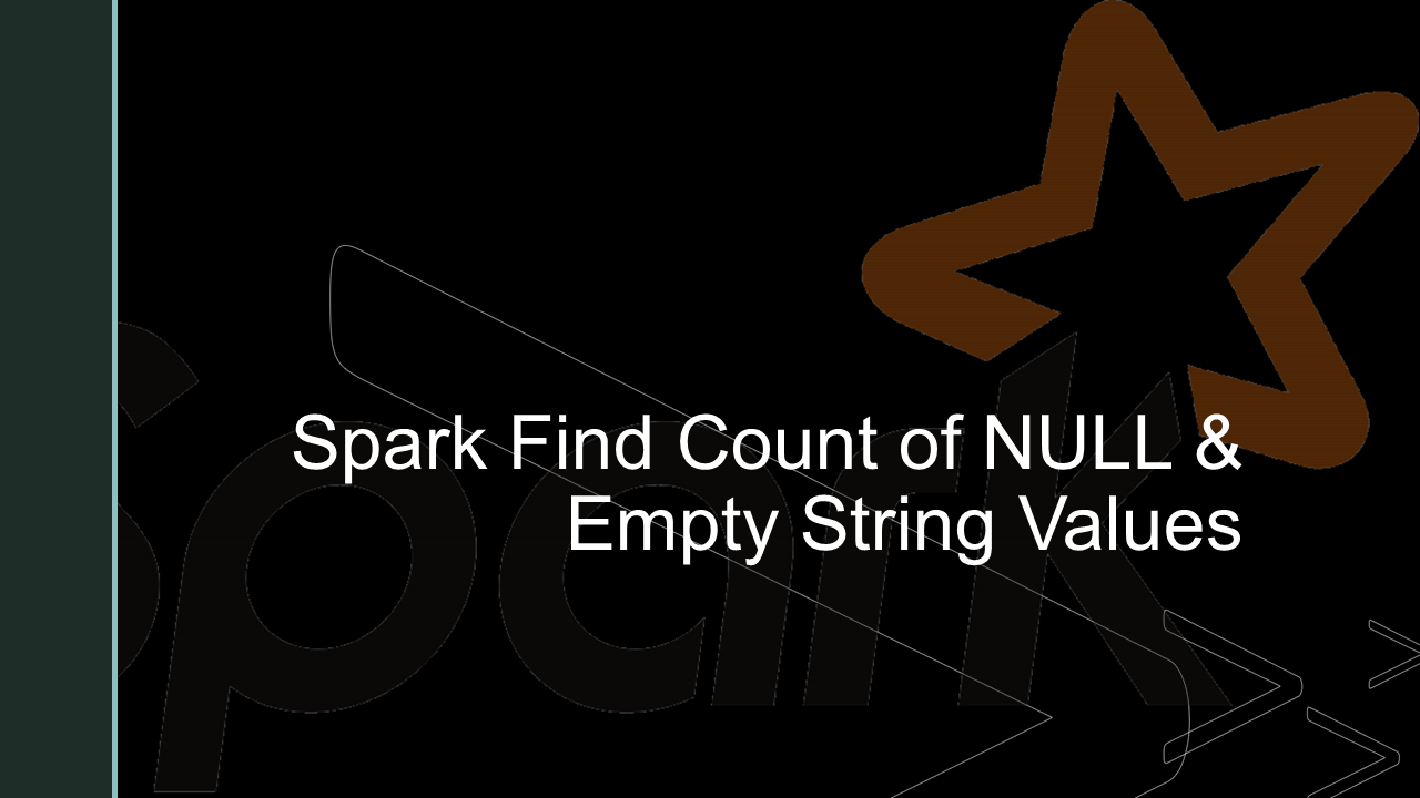 Spark Find Count Of Null Empty String Values Spark By Examples