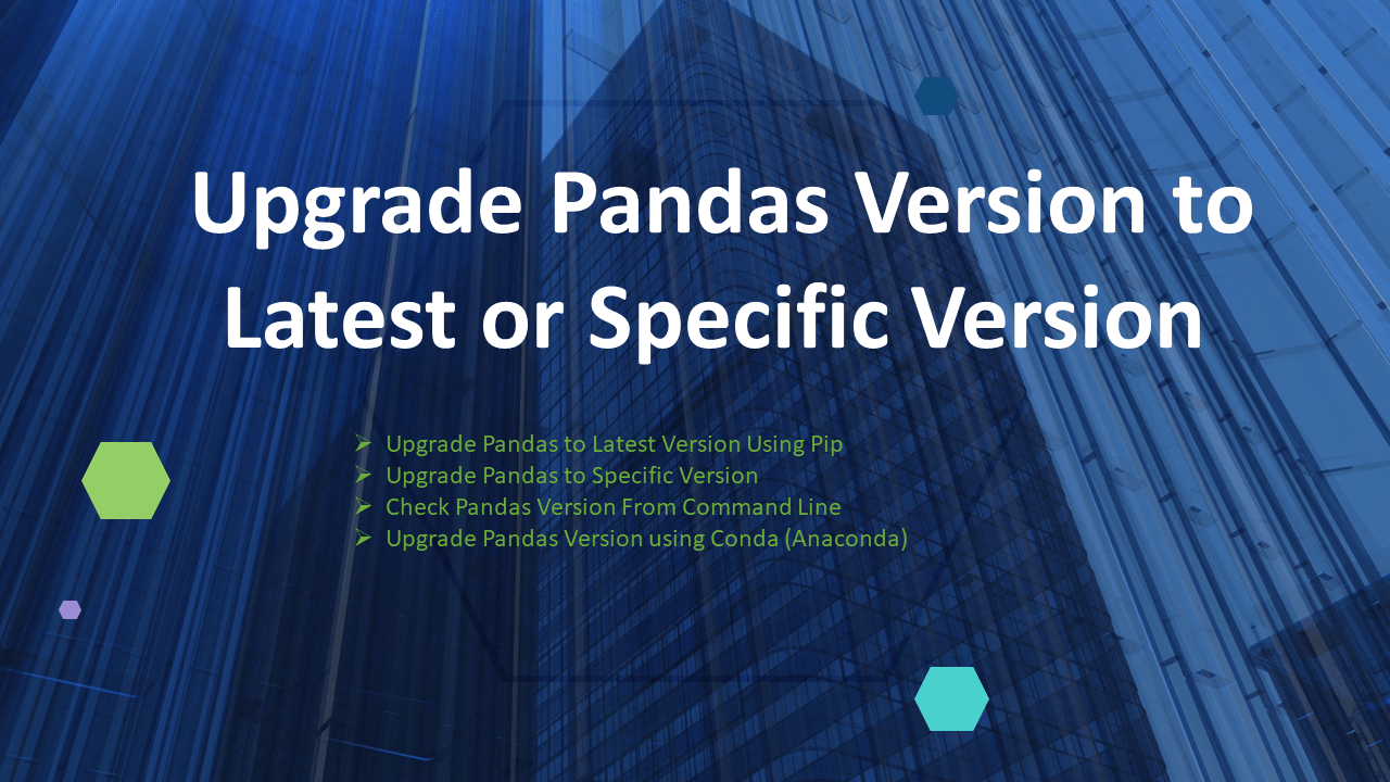 Upgrade Pandas Version to Latest or Specific Version - Spark By {Examples}