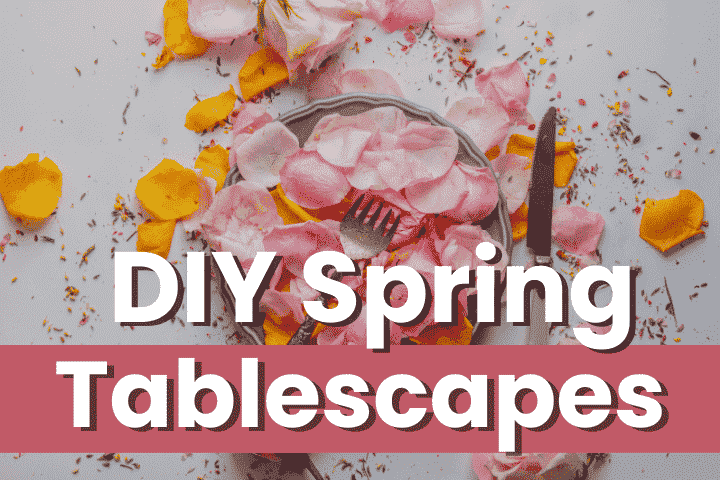 15 Best Spring Tablescapes