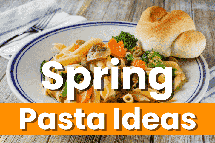 19 Best Spring Pasta - Sparkling Boy Ideas