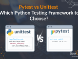 Pytest Vs Unittest Which Python Testing Framework To Choose