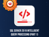 Sql Server 2019 Intelligent Query Processing Part 1 Sql Server