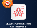 Sql Server Performance Tuning Made Simple Part 2 Sql Server