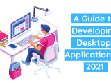 A Guide To Desktop Application Development In 2022 Squash Apps