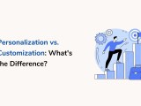 Personalization Vs Customization What S The Difference