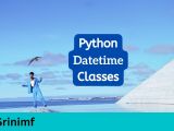 How To Use Python Datetime Classes In Code Srinimf