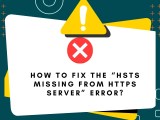 Hsts Missing From Https Server Error How To Fix It